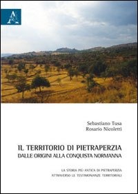 Il territorio di Pietraperzia dalle origini alla conquista normanna. La ...