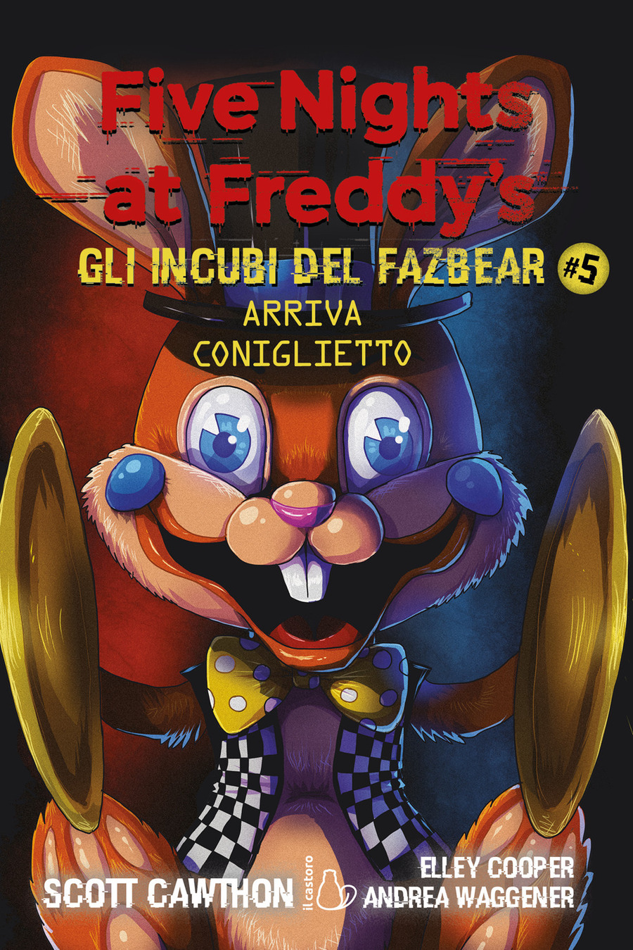 Arriva coniglietto. Five nights at Freddy's. Gli incubi del Fazbear ...