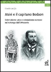 Msiri e il capitano Bodson. Colonialismo yeke e colonialismo europeo ...