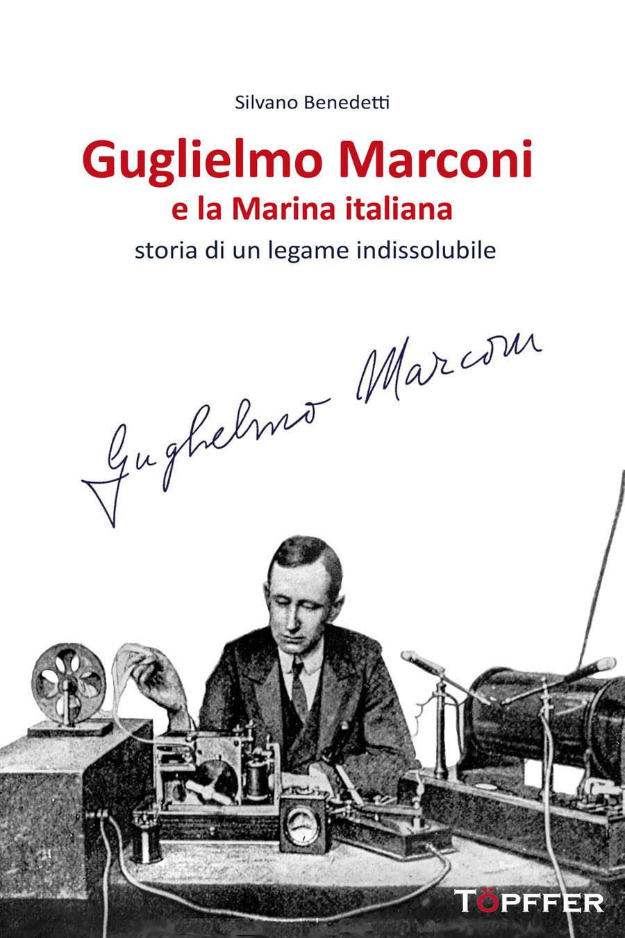 Guglielmo Marconi e la Marina italiana. Storia di un legame ...