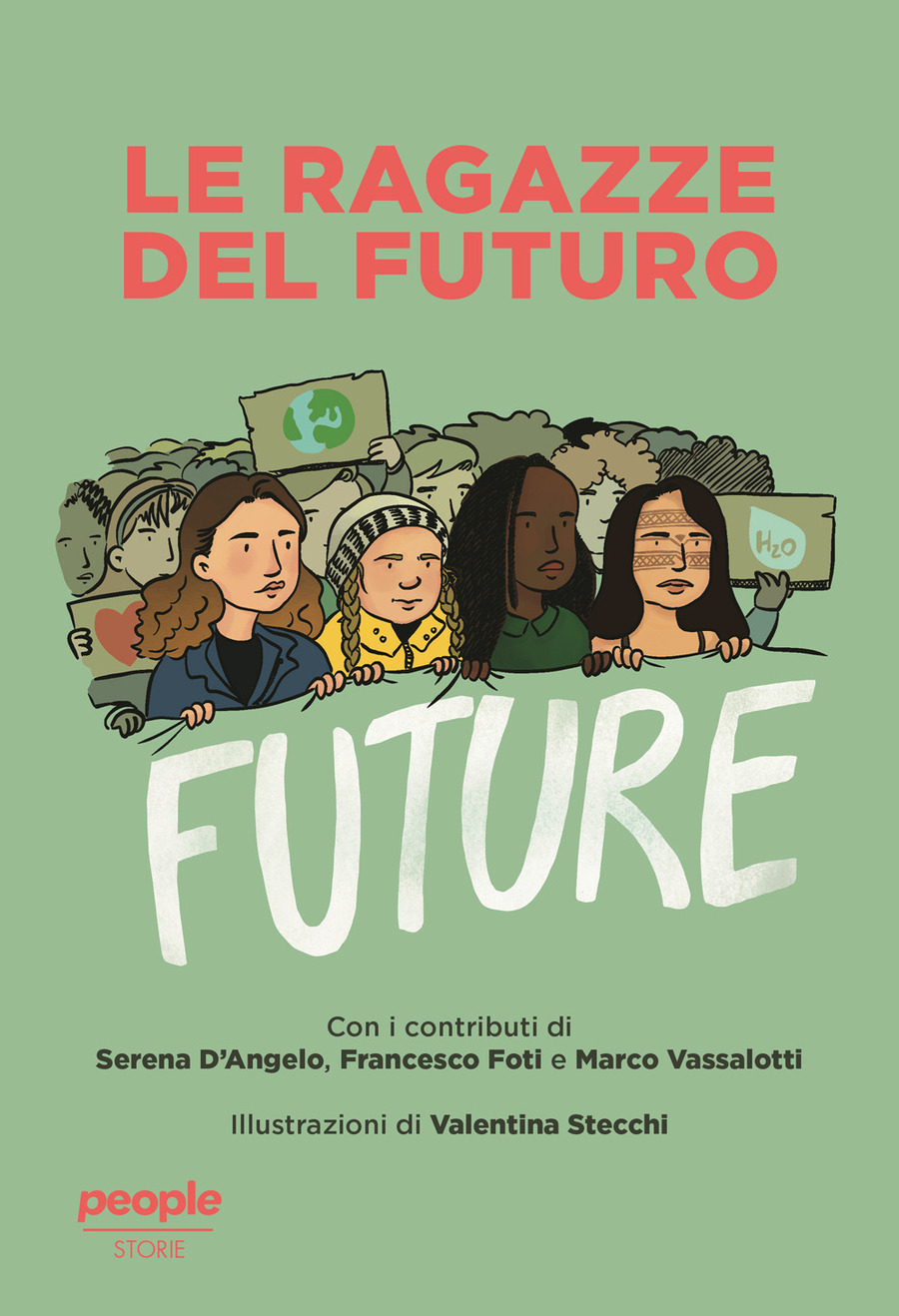 Le ragazze del futuro. Greta Thunberg, Helena Gualinga, Vanessa Nakate ...